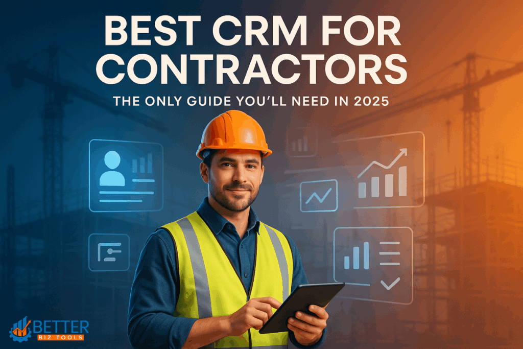 Best CRM for Contractors: The Only Guide You’ll Need in 2025